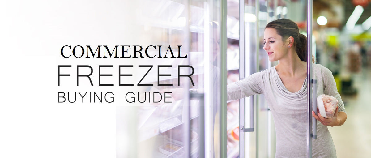 Commercial Freezers Buying Guide