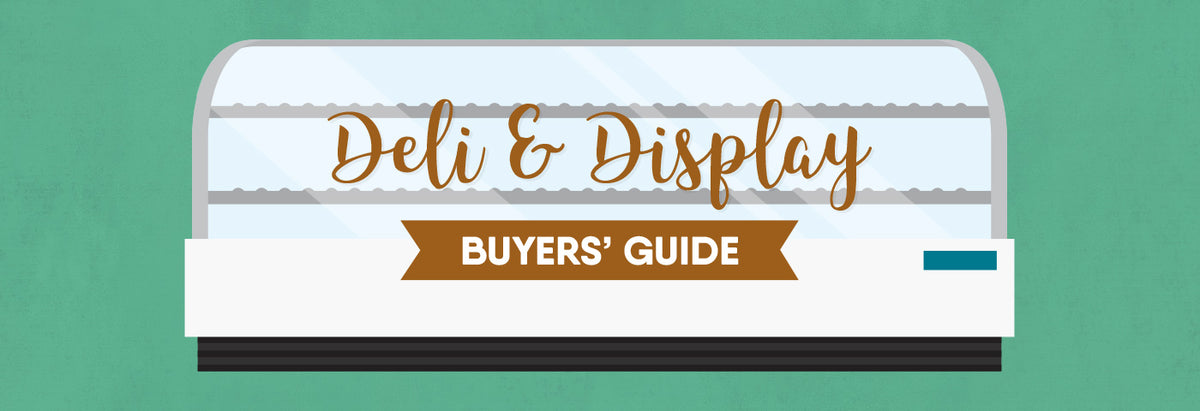 Deli & Display Equipment Buying Guide: Key Tips